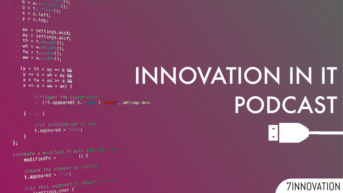 Podcast: Innovation in IT – 7innovation